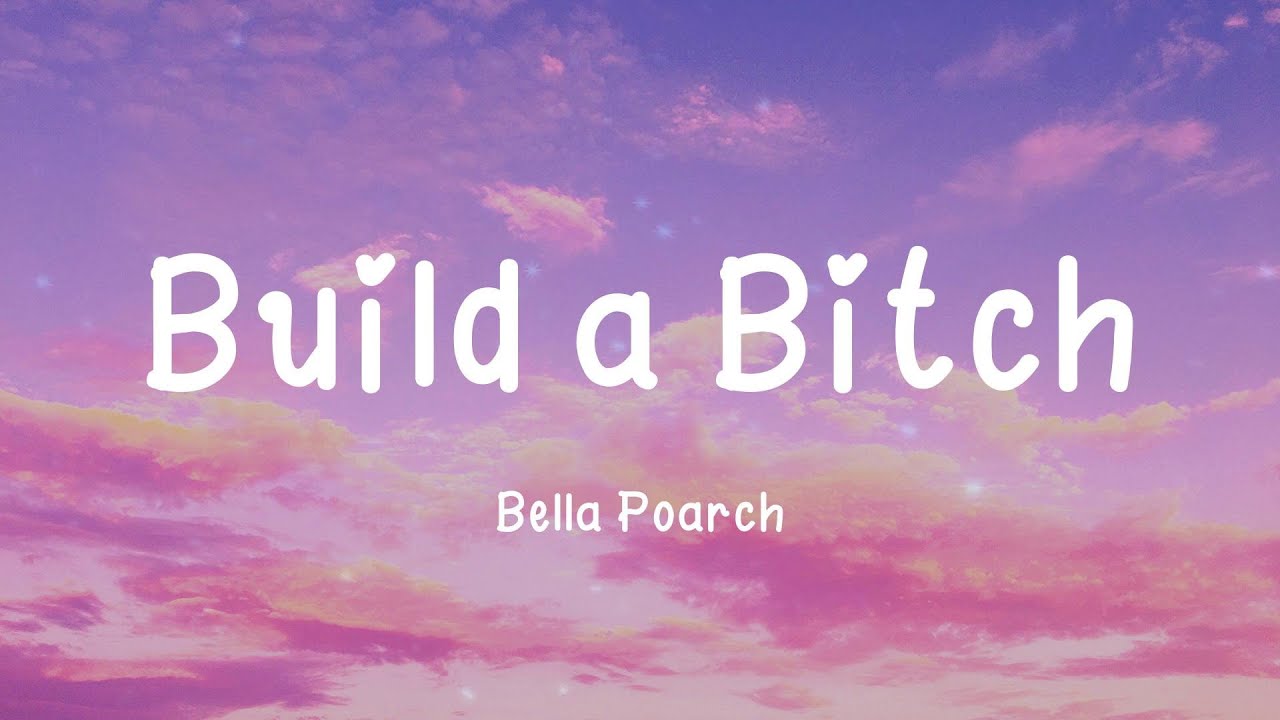 Bella Poarch - Build a Bitch (Lyrics) - YouTube