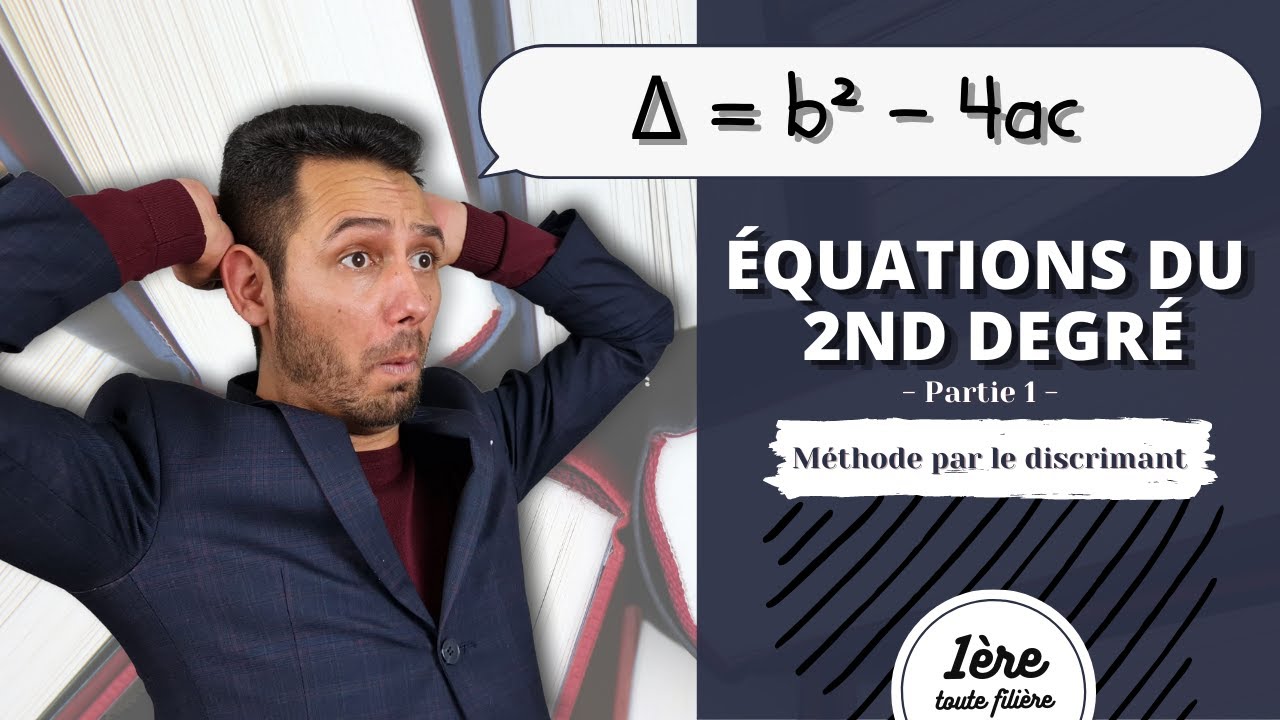 Équations du 2nd degré - Partie 1 - Méthode du discriminant (delta ...