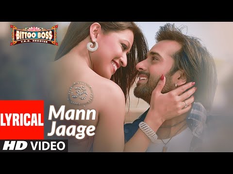 Mann Jaage Lyrical | Bittoo Boss | Pulkit Samrat, Amita Pathak | Raghav Sachar