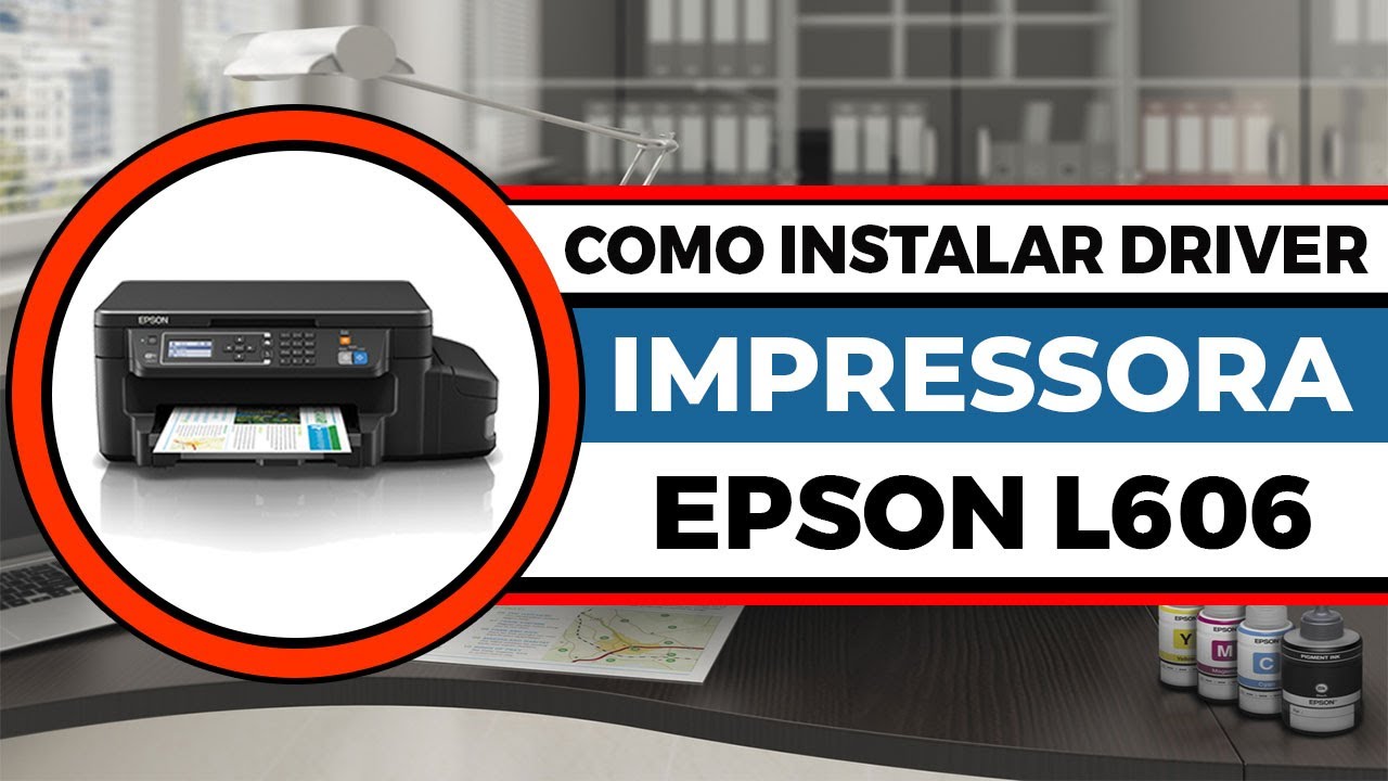 COMO INSTALAR O DRIVER DA EPSON L606 - YouTube