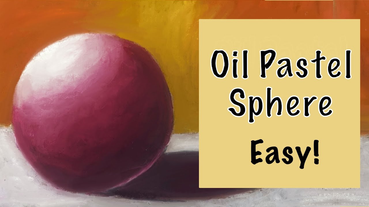 How to shade a sphere with Oil Pastels - Easy Step-by-Step Tutorial ...