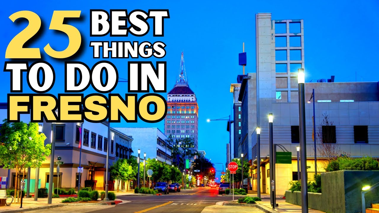 The 25 BEST Things To Do In Fresno - YouTube
