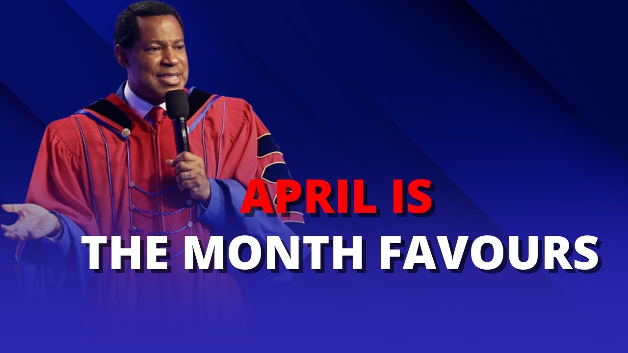 APRIL IS THE MONTH OF FAVOURS I PASTOR CHRIS LIVE USA I GLOBAL ...
