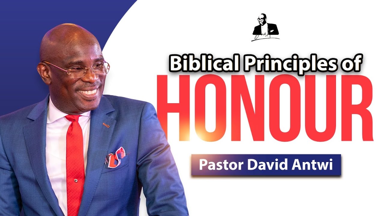 Biblical Principles Of Honour | David Antwi - YouTube