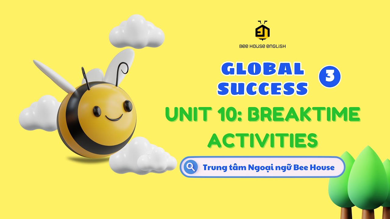 GLOBAL SUCCESS 3 UNIT 10: BREAK TIME ACTIVITIES - YouTube