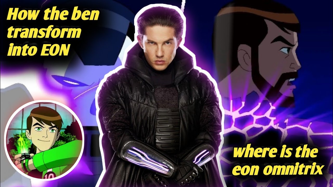 Where is eon omnitrix and how ben transform into eon@yashtalk - YouTube