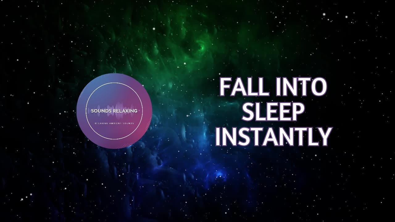FALL INTO SLEEP INSTANTLY - Healing of Stress, Anxiety and Depressive ...