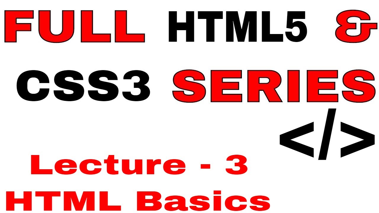 3 Learn Full Html5 And Css3 From Scratch Lecture 3 Html Basics Youtube 4073