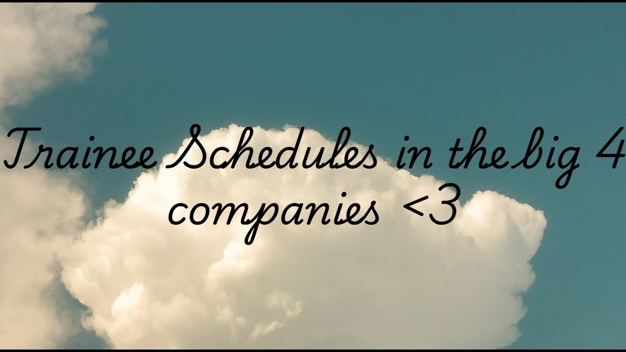 Trainee Schedules in the big 4 companies! - YouTube