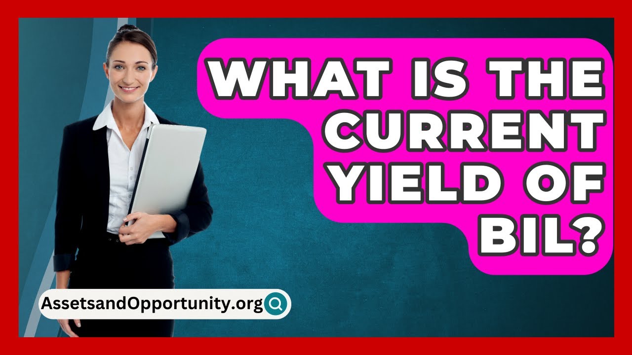 What Is The Current Yield Of BIL? - AssetsandOpportunity.org - YouTube