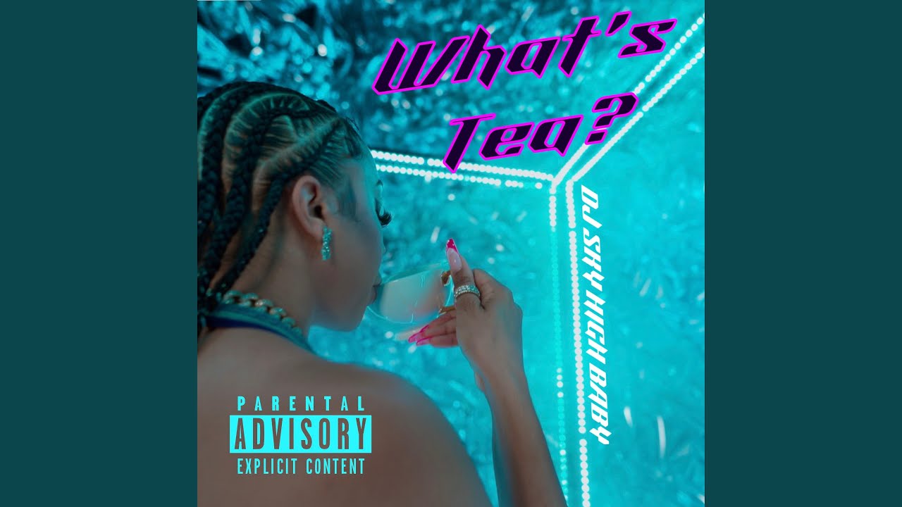 What's Tea? - DJ Sky High Baby | Shazam