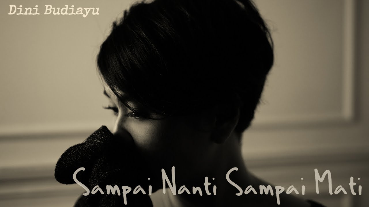Dini Budiayu - Sampai Nanti Sampai Mati - YouTube