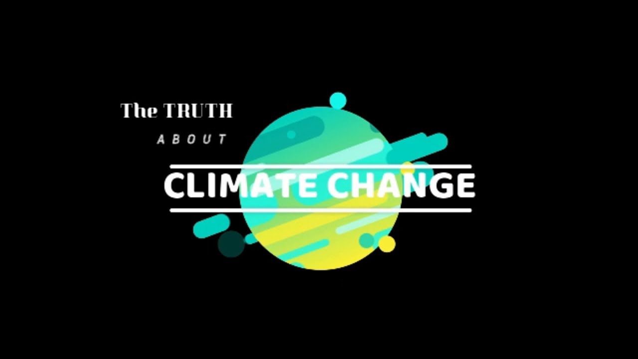The Truth about Climate Change - YouTube