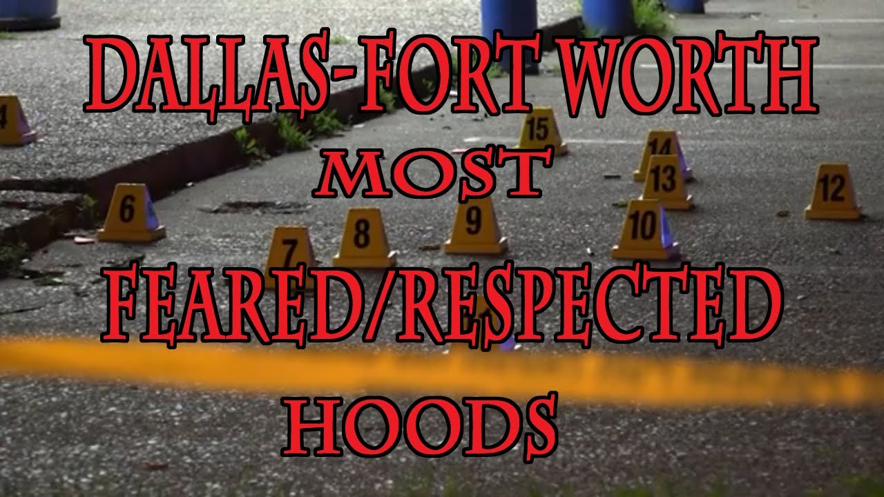 25 MOST FEARED/RESPECTED HOODS IN DALLAS-FORT WORTH - YouTube