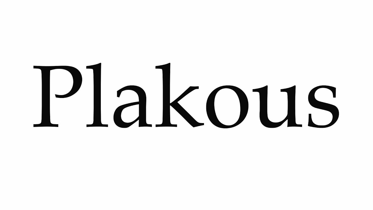 How to Pronounce Plakous - YouTube