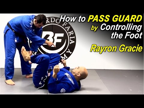 How to Pass Guard by Controlling the Foot with Rayron Gracie