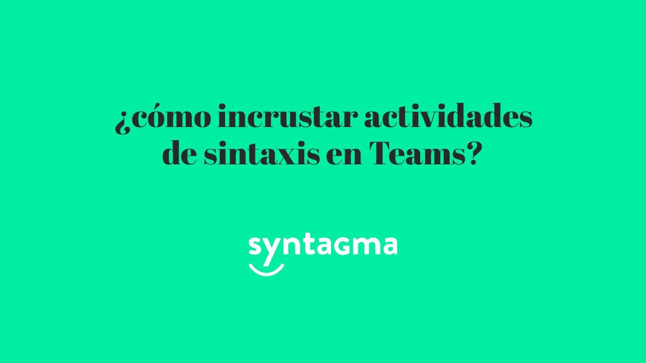 Incrustar en Teams actividades de sintaxis creadas con el analizador sintáctico Syntagma Digital ...