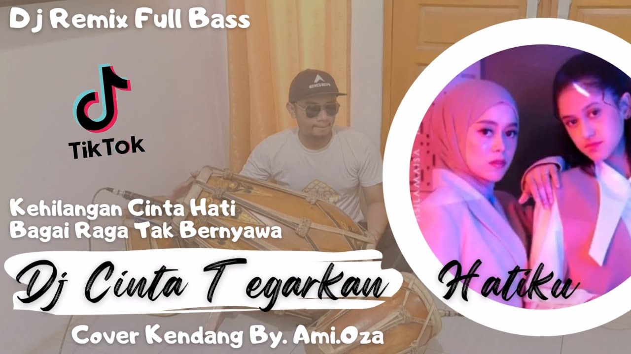 DJ CINTA TEGARKAN HATIKU | KEHILANGAN CINTA HATI BAGAI RAGA TAK BERNYAWA | COVER KENDANG By. Ami ...