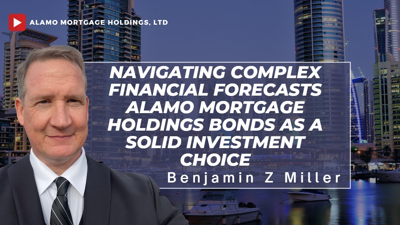 Navigating Complex Financial Forecasts Alamo Mortgage Holdings Bonds as ...