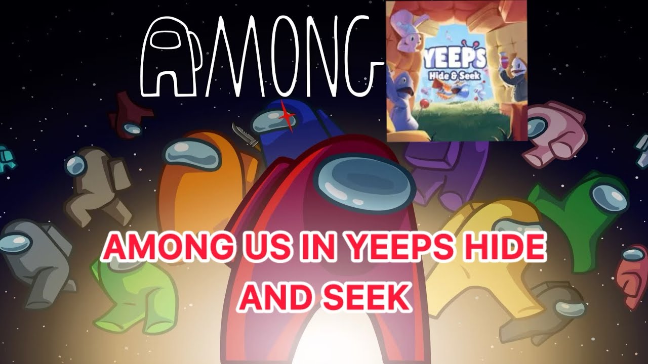AMONG US IN YEEPS HIDE AND SEEK #yeeps #yeepshideandseek #amongus - YouTube