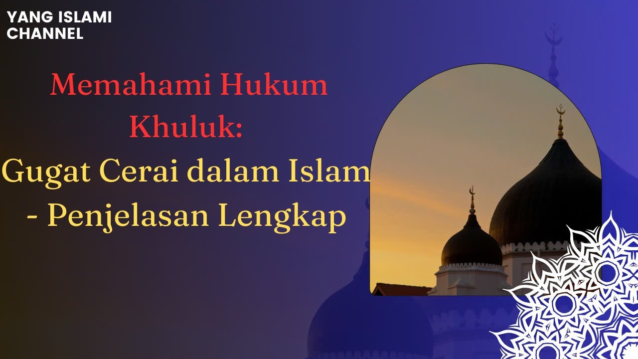 Memahami Hukum Khuluk Gugat Cerai dalam Islam - Penjelasan Lengkap ...