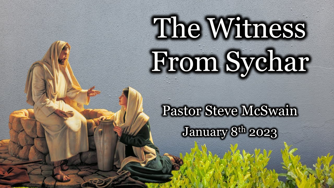 The Witness From Sychar | 1/8/2023 Sunday Morning | Pastor Steve ...