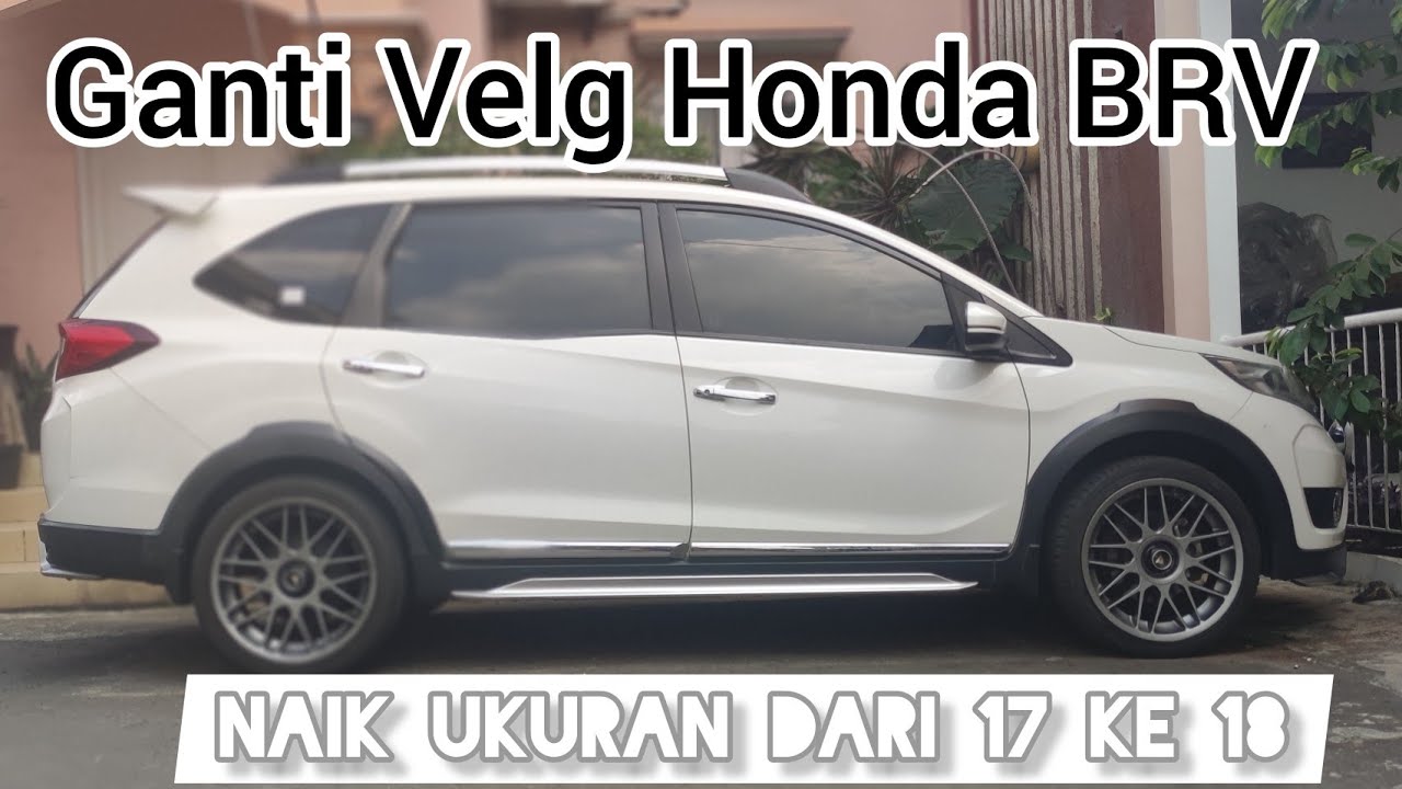 Honda BRV ganti velg lagiii, kali ini naik ring dari 17 ke 18 - #honda ...