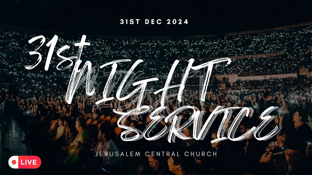 31ST NIGHT SERVICE LIVE (4K) | Jerusalem Central Church, Old Alwal ...
