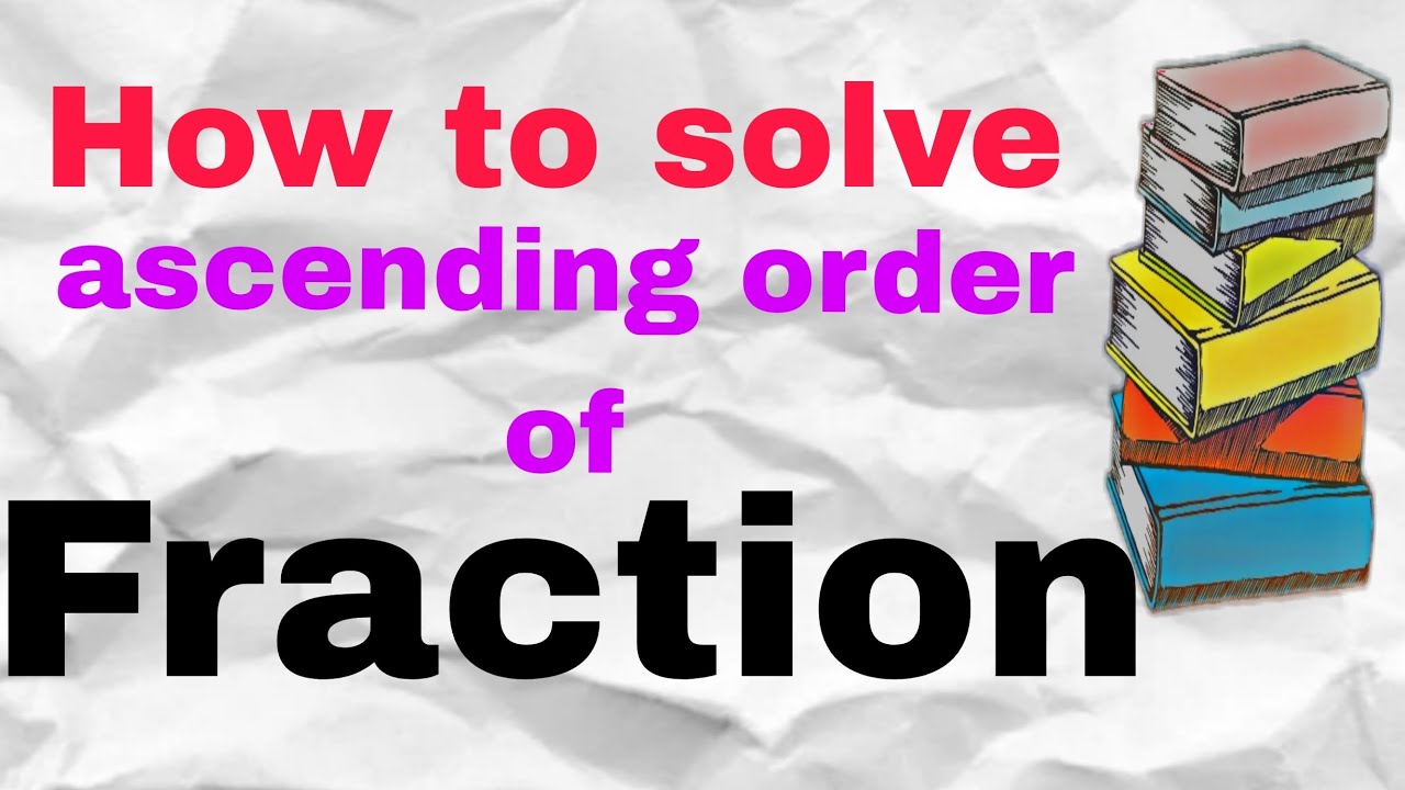 How To Solve Ascending Order Of Fraction YouTube