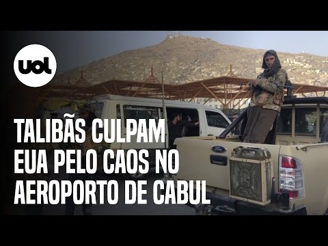 Caos em aeroporto de Cabul: Talibãs culpam os Estados Unidos pela situação