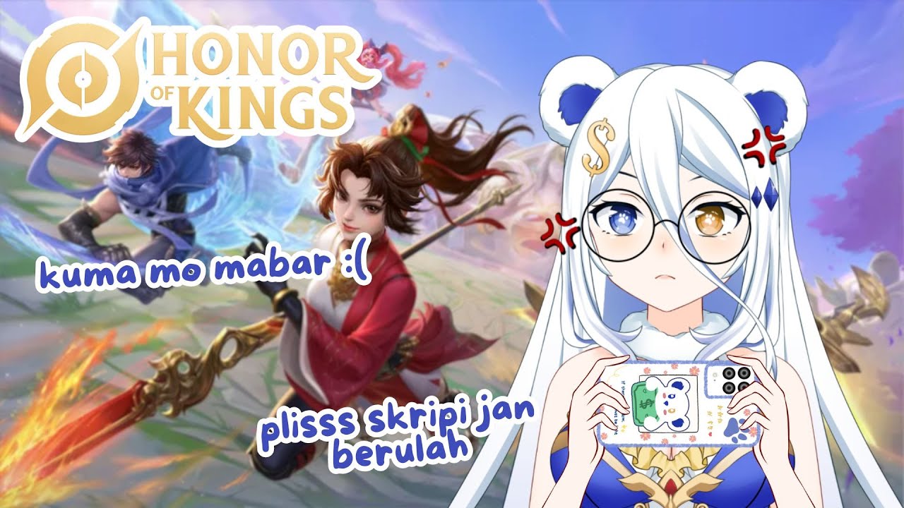 【HONOR OF KINGS】ayolahh skripi jan berulahhh :((( kuma mau mabar ...