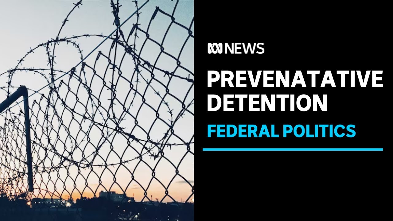 Cabinet to consider laws expanding preventative detention | ABC News ...