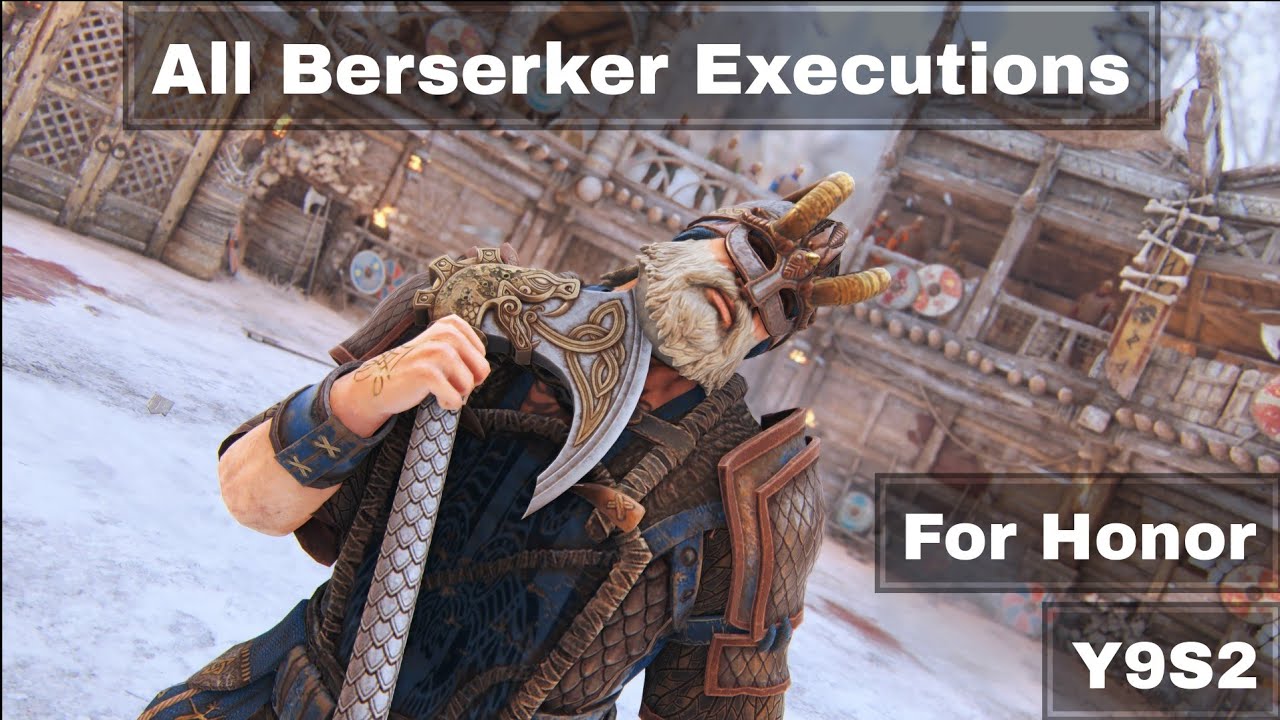 FOR HONOR All Berserker Executions (Y9S2) - YouTube