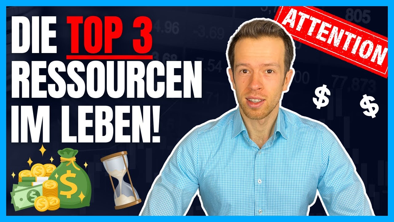 Die 3 wichtigsten Ressourcen deines Lebens! Von diesen Dingen solltest ...