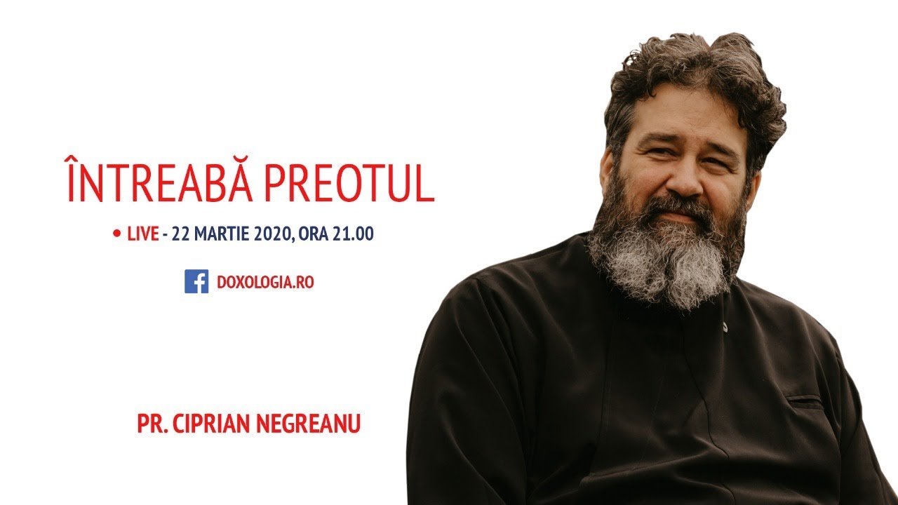 În dialog cu Părintele Ciprian Negreanu (LIVE 22.03.2020) - YouTube