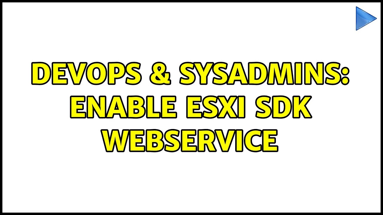 DevOps & SysAdmins: enable ESXi SDK WebService - YouTube