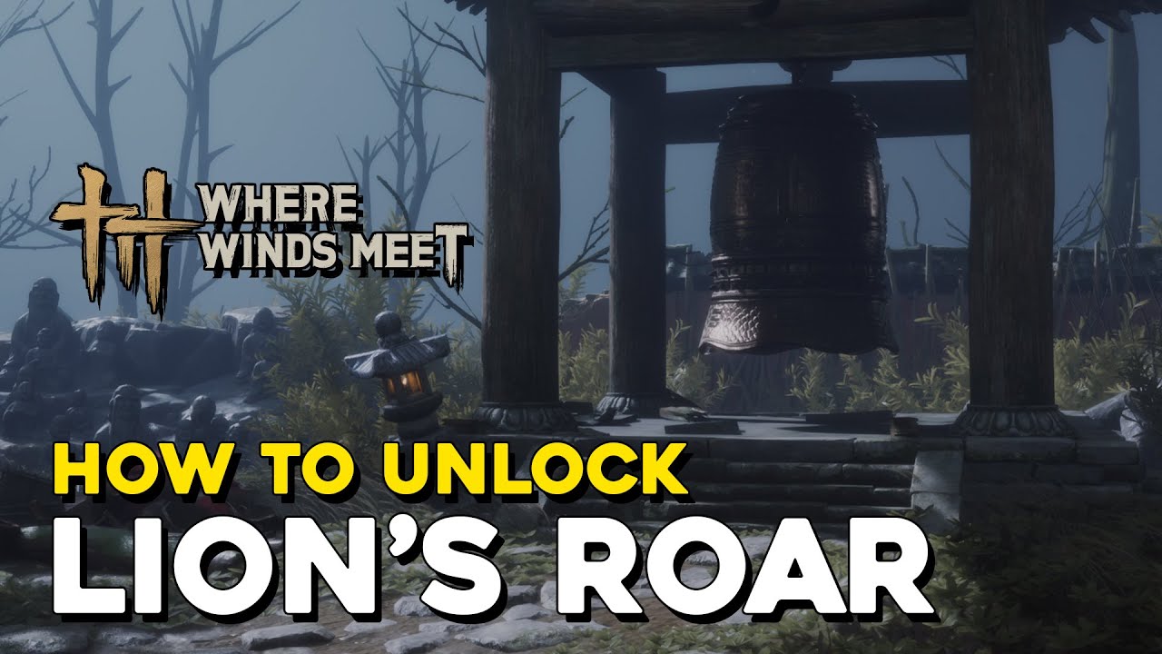 Where Winds Meet All 4 Bell Locations (How To Get Lion's Roar Mystic ...