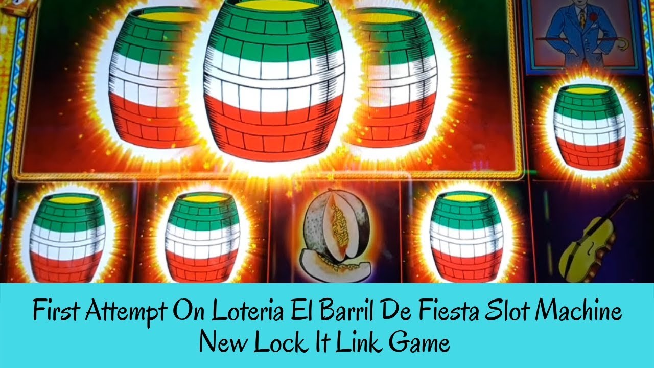 FIRST ATTEMPT ON LOTERIA EL BARRIL DE FIESTA SLOT MACHINE - NEW LOCK IT ...
