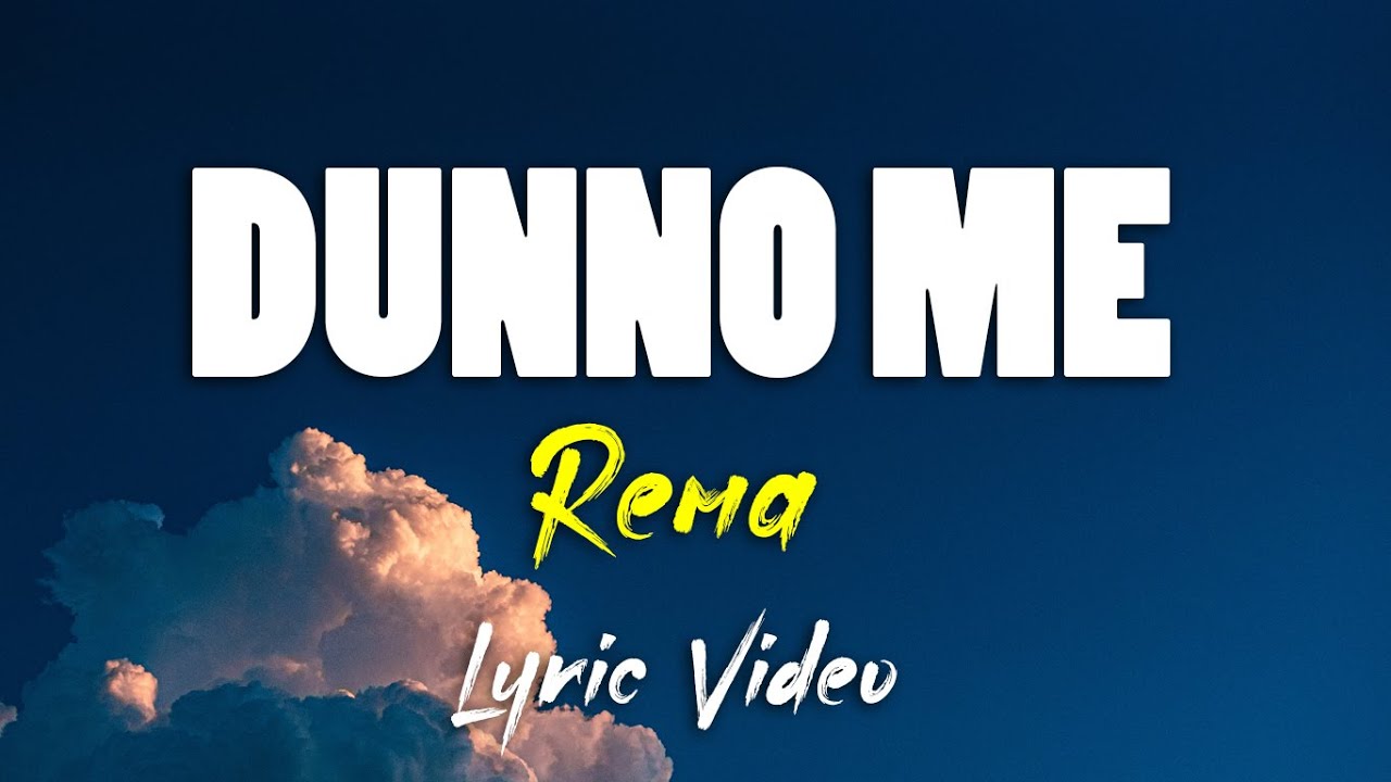Rema_Dunno Me_Lyrics Video - YouTube