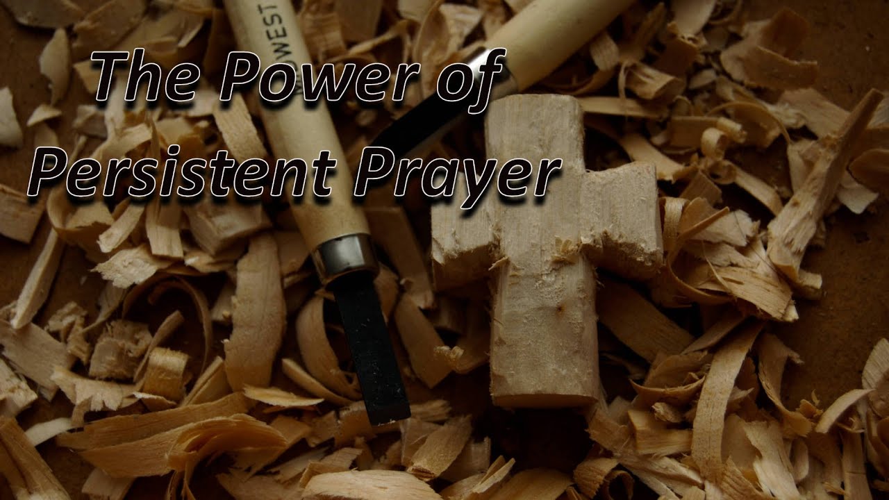 The Power of Persistent Prayer - YouTube