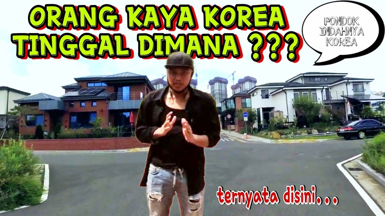 ORANG KAYA KOREA TINGGAL DIMANA ⁉️ TERNYATA DI SINI‼️ - YouTube