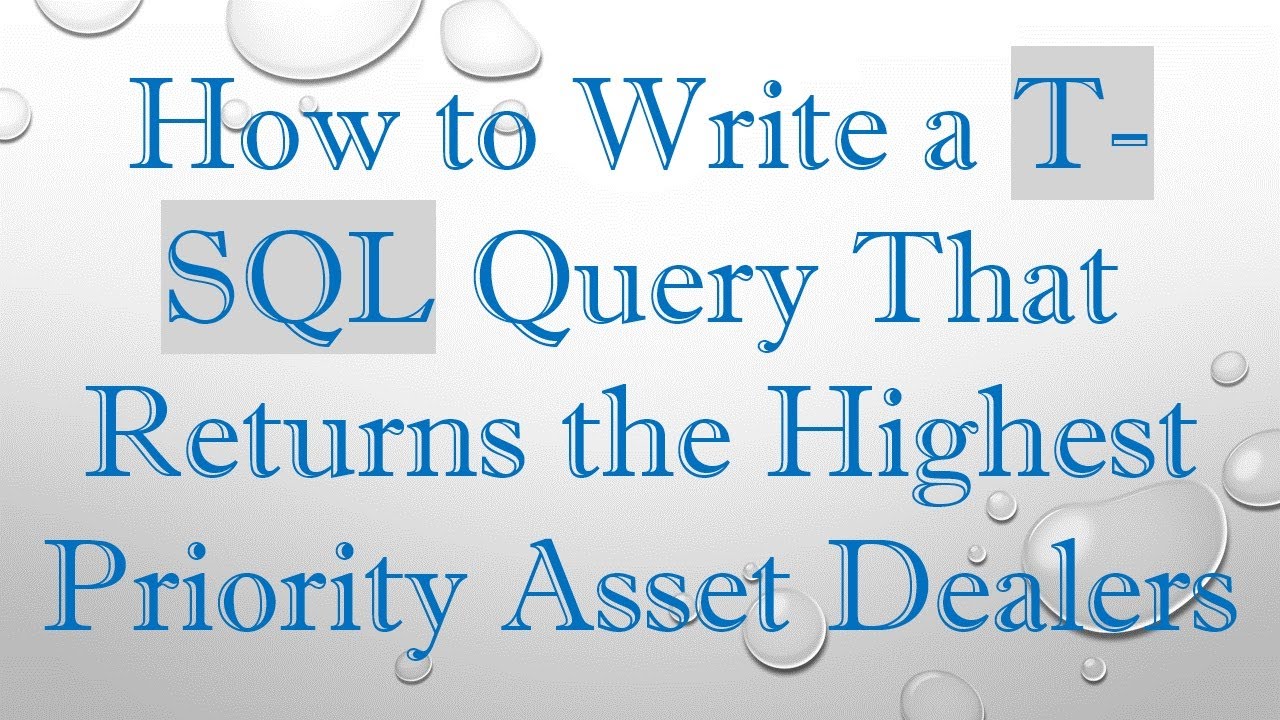 How to Write a T-SQL Query That Returns the Highest Priority Asset Dealers - YouTube