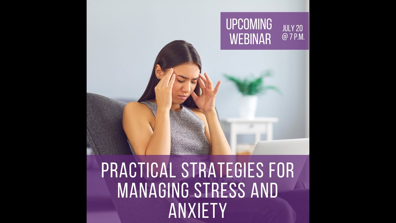 Practical Strategies for Managing Stress and Anxiety Webinar - YouTube