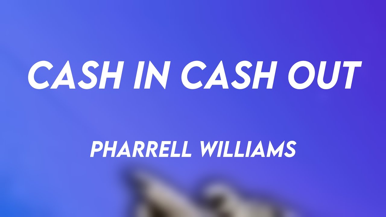 Cash In Cash Out - Pharrell Williams Lyric Video ☘ - YouTube