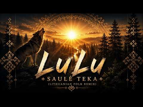 LuLu - Saulė Teka (Lithuanian Folk Remix)