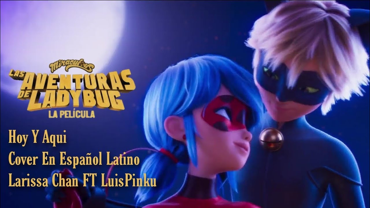 𝐻𝑜𝑦 𝑌 𝐴𝑞𝑢𝑖 Miraculous Ladybug La Película. Cover En Español Latino ...