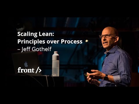 Jeff Gothelf: Scaling Lean: Principles over Process // Front Zurich ...