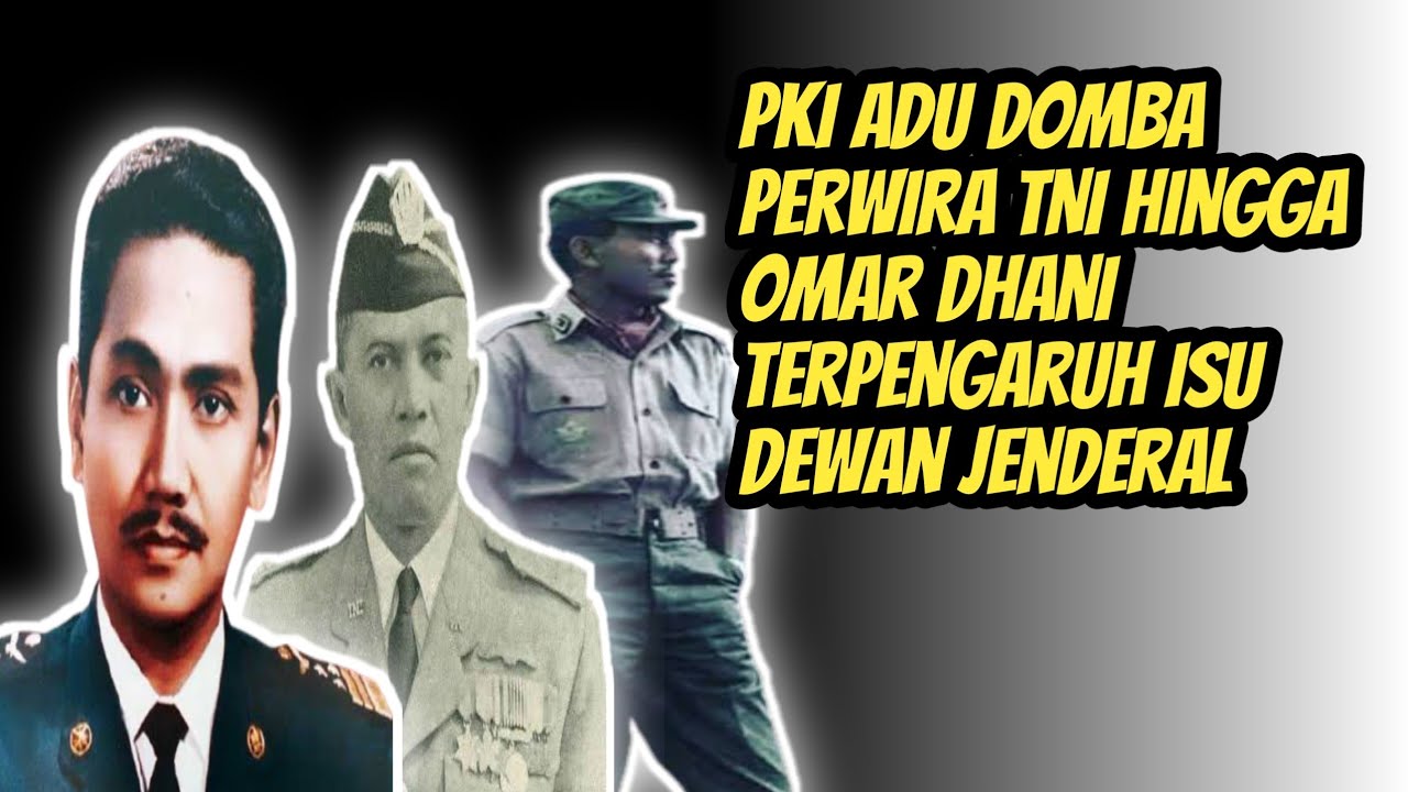 Kisah Omar Dhani Terpengaruh Isu Dewan Jenderal yang Dihembuskan Biro Khusus PKI - YouTube
