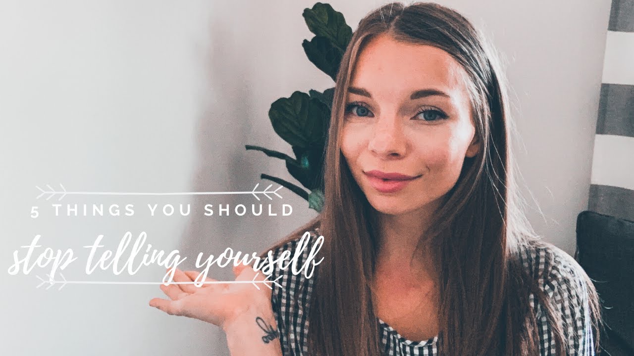 5 THINGS YOU SHOULD STOP TELLING YOURSELF || EMBRACING KC - YouTube