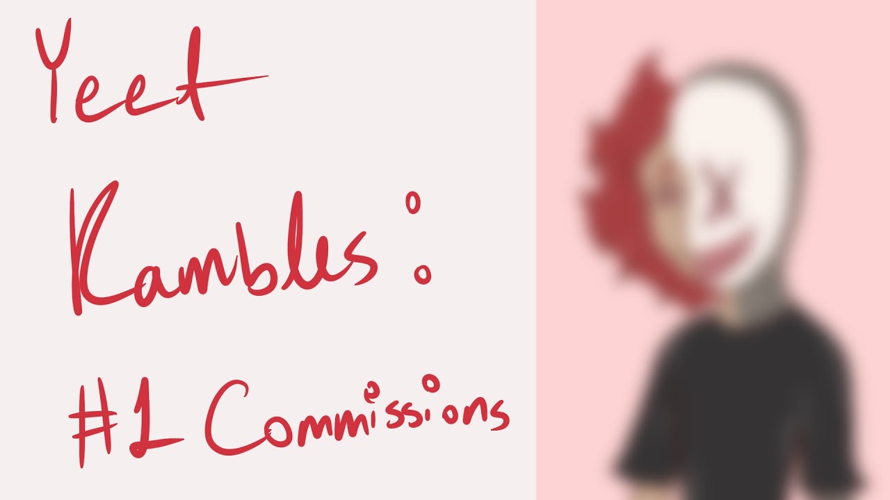 Yeet Rambles| Episode 1| Advice on Commissions - YouTube